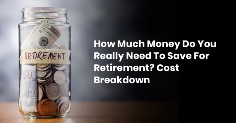 How Much Money Do You Really Need To Retire? Cost Breakdown
