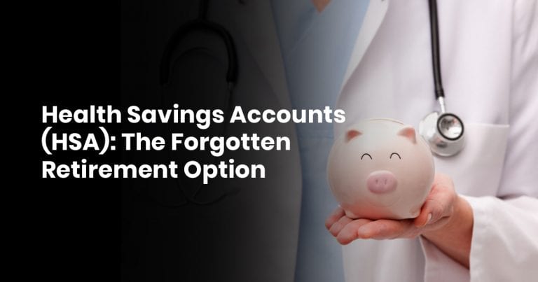 Health Savings Accounts (HSA): The Forgotten Retirement Option