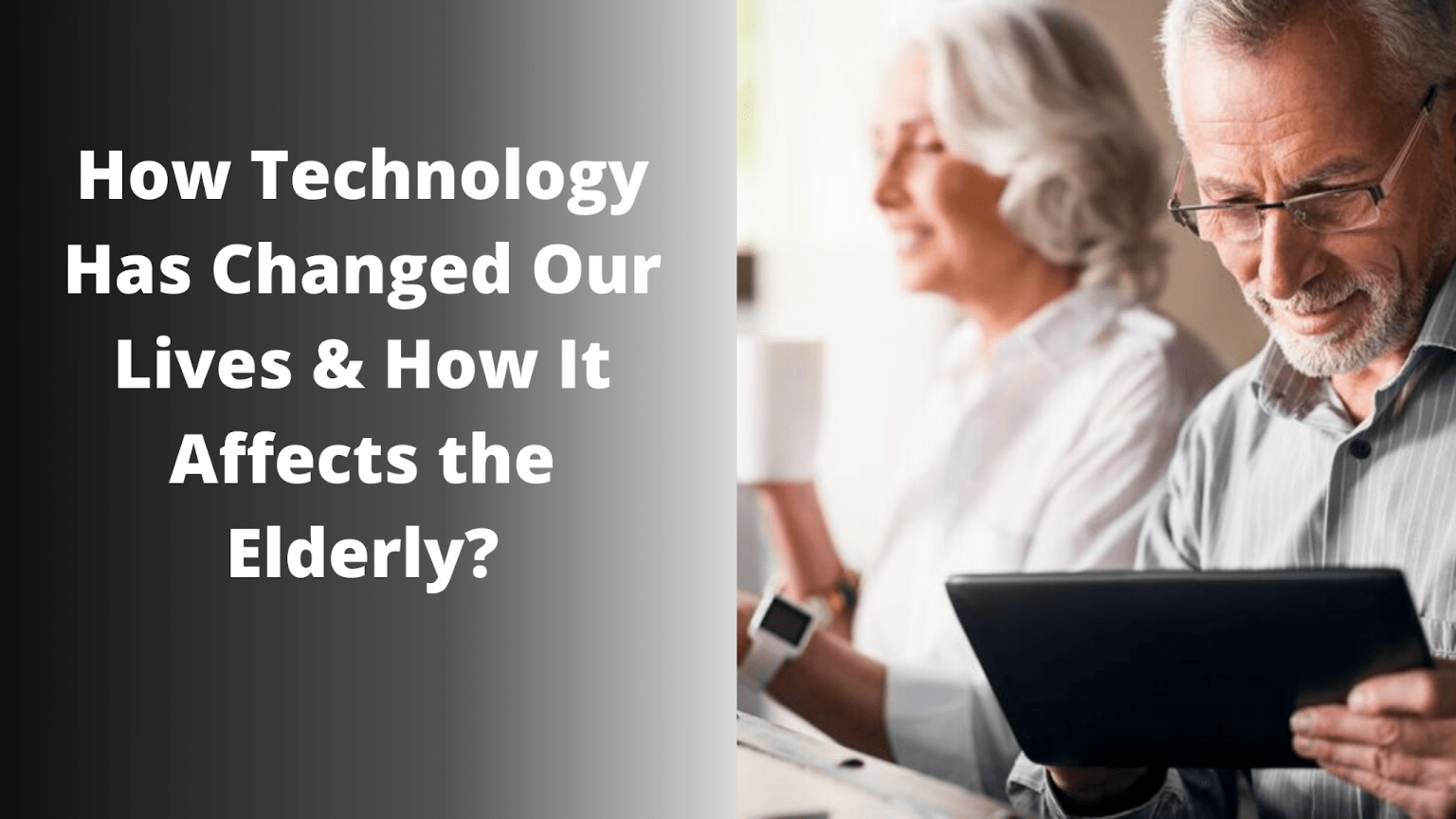 Seniors and Technology: How Technology Has Changed Our Lives.