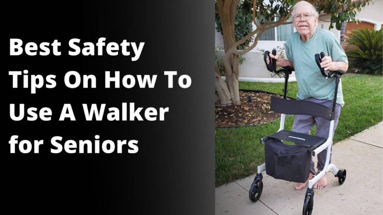 How To Use A Walker For Seniors: Safety Tips