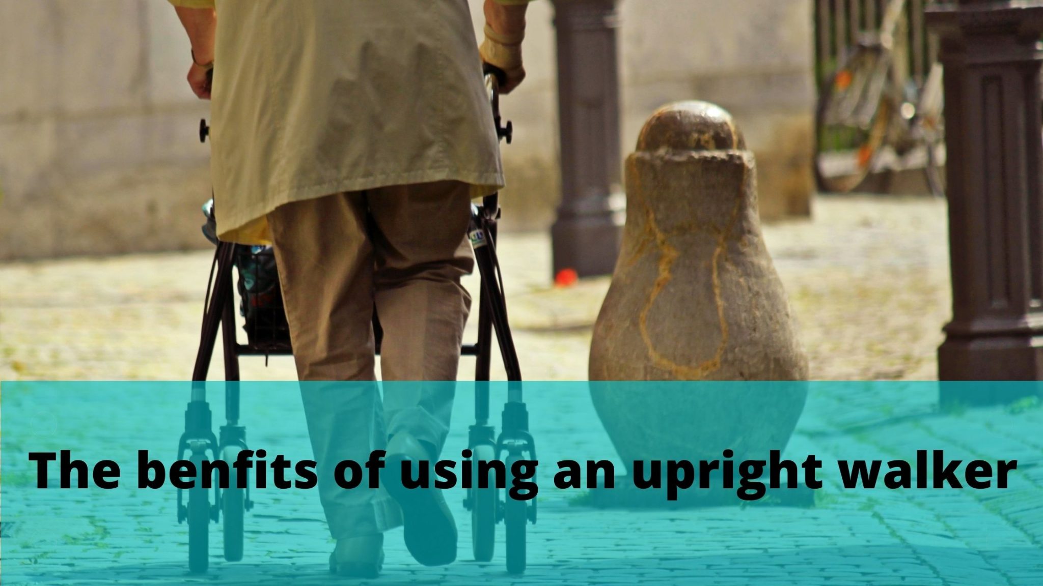 The Benefits Of Using An Upright Walker - PensionsWeek