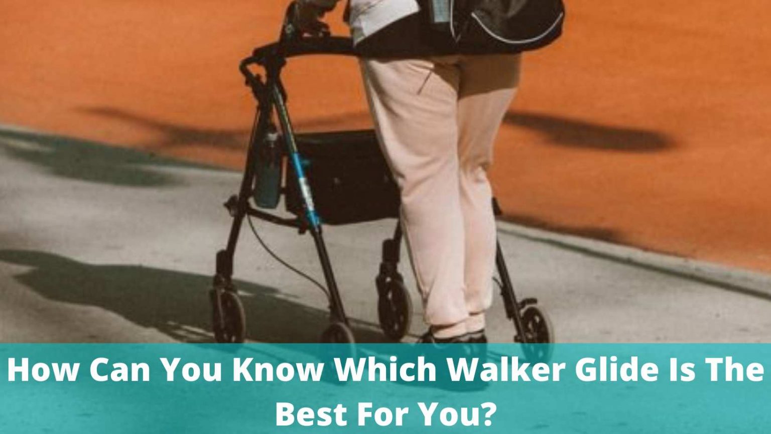 How Can You Know Which Walker Glide Is The Best For You?