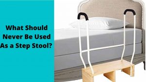 What should never be used as a step stool?