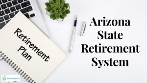Important Facts About Arizona State Retirement System